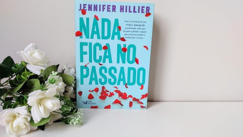 Nada Fica No Passado [Resenha Literária] - Na Nossa Estante